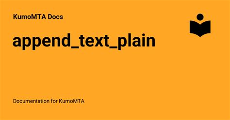 append text plain kumomta docs