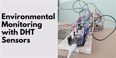 Environmental Monitoring With Dht Sensors Haider Iqbal