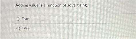Solved Adding Value Is A Function Of Advertisingtruefalse