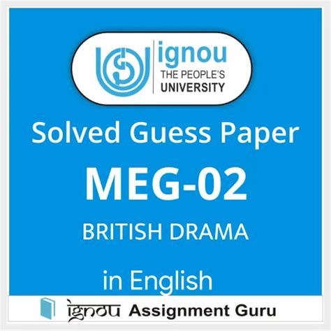 MEG 02 BRITISH DRAMA Solved Guess Papers Free SOLVED ASSIGNMENT 2024 25 IGNOU Solved Papers