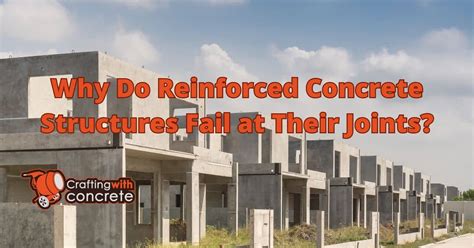 Why Do Reinforced Concrete Structures Fail At Their Joints