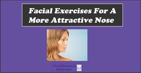 Facial Exercises For A More Attractive Nose Facial Exercises Guide