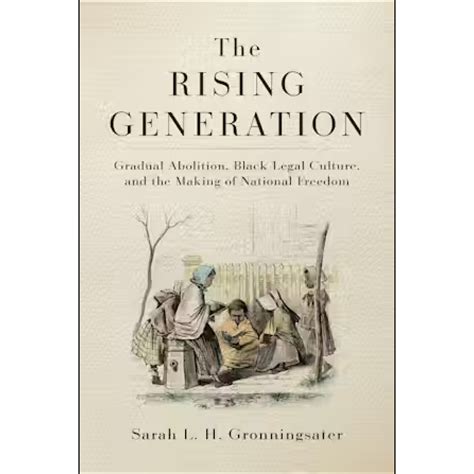Sarah Lh Gronningsater The Rising Generation Gradual Abolition