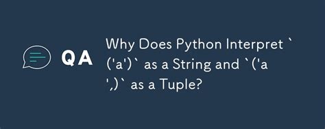 Why Does Python Interpret `a` As A String And `a` As A Tuple