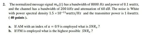 solved 2 the normalized message signal mn t has a