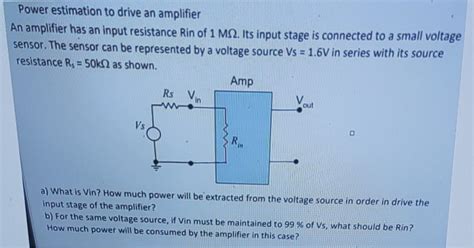 Solved Power Estimation To Drive An Amplifier An Amplifier