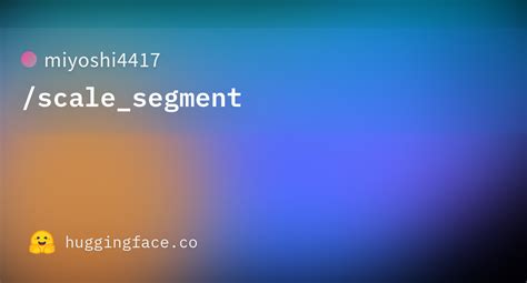 Miyoshi4417 Scale Segment · Hugging Face