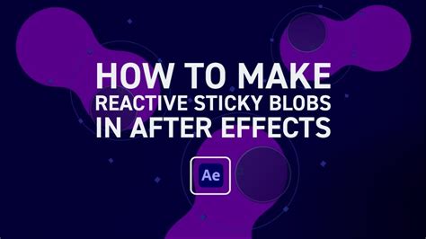 create sticky blobs that react to each other in after effects youtube