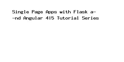 Single Page Apps With Flask And Angular Tutorial Series Onlinecode