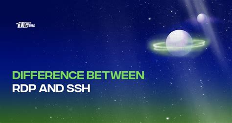 Difference Between RDP And SSH Which Is The Better Choice