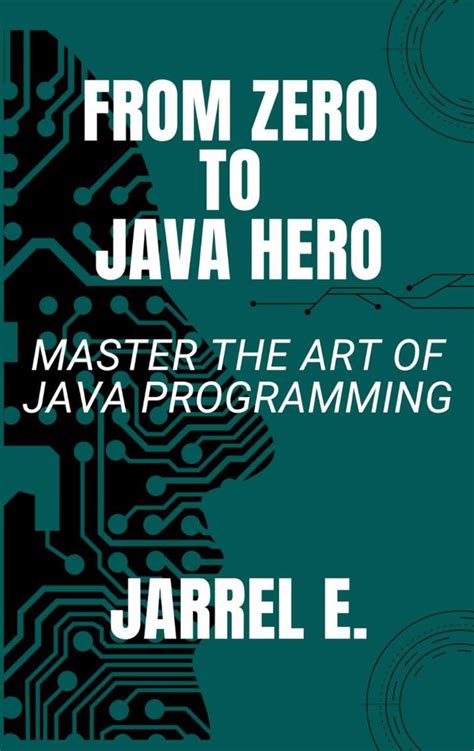 From Zero To Java Hero Master The Art Of Java Programming By Jarrel E Ebook Read Free For