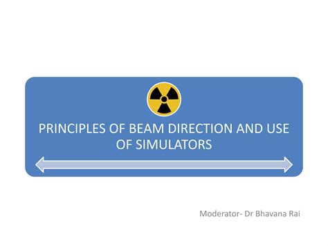 Principles Of Beam Direction And Use Of Simulators Pptx Physics