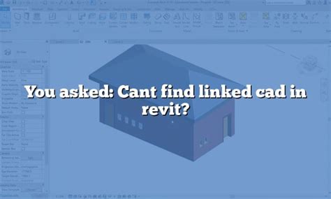 you asked cant find linked cad in revit