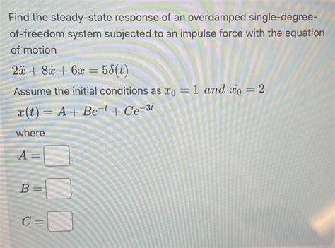 Solved Find The Steady State Response Of An Overdamped