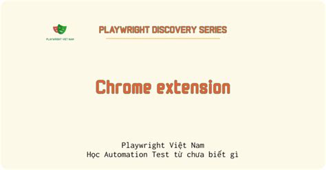 Vọc Playwright Chrome Extension Playwright Việt Nam Học