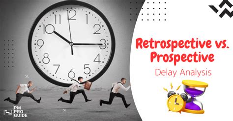 Retrospective Vs Prospective Delay Analysis Full Guide Pm Pro Guide