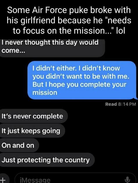 Some Air Force Puke Broke With His Girlfriend Because He Needs To Focus On The Mission Lol