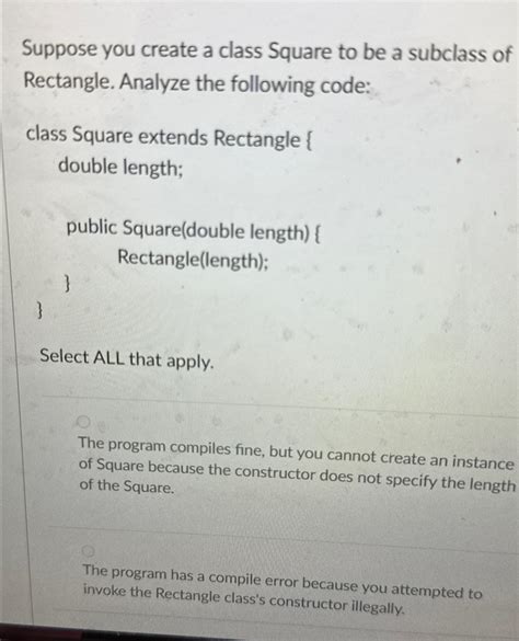 Solved Suppose You Create A Class Square To Be A Subclass Of