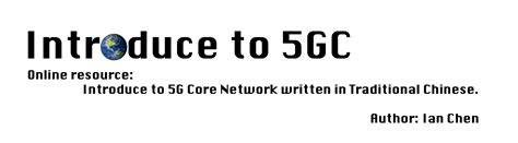 GitHub ianchen Introduce to GC Introduce to G Core Network and Cloud Native G 核心網路簡說