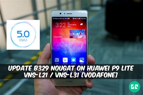 Update B329 Nougat On Huawei P9 Lite Vns L21 Vns L31 Vodafone
