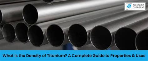 What Is The Density Of Titanium A Complete Guide To Properties And Uses