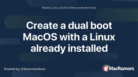 create a dual boot macos with a linux already installed macrumors forums