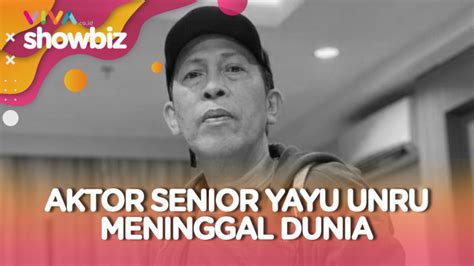 Aktor Senior Yayu Unru Meninggal Dunia Vlix Id