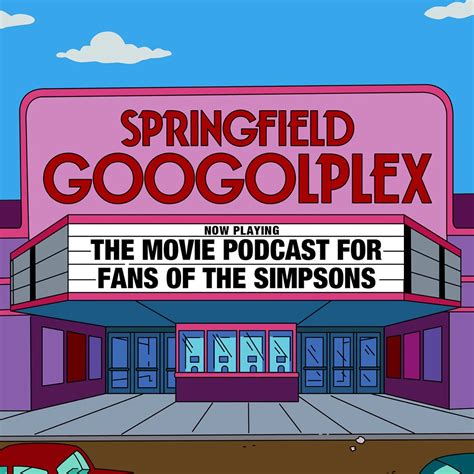 Springfield Googolplex The Movie Podcast For Fans Of The Simpsons
