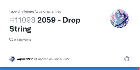 2059 Drop String · Issue 11098 · Type Challengestype Challenges