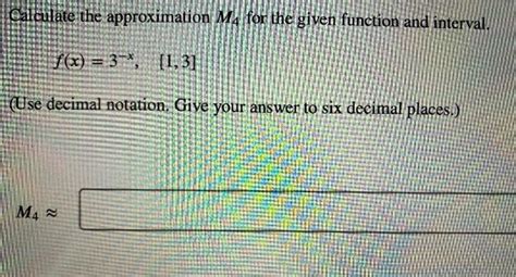 Solved Qlicalate The Approximation M4 For The Given Function
