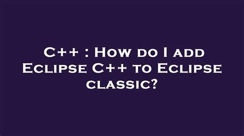 C How Do I Add Eclipse C To Eclipse Classic Youtube