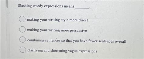 Solved Slashing Wordy Expressions Meansmaking Your Writing