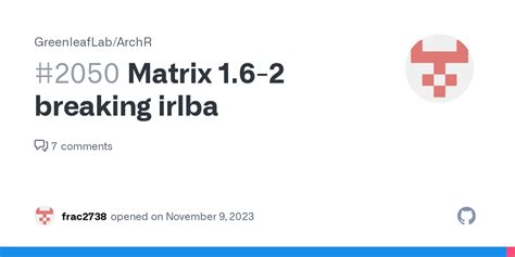 matrix 1 6 2 breaking irlba · issue 2050 · greenleaflab archr · github