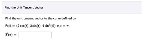 Solved Find The Unit Tangent Vector Find The Unit Tangent Chegg