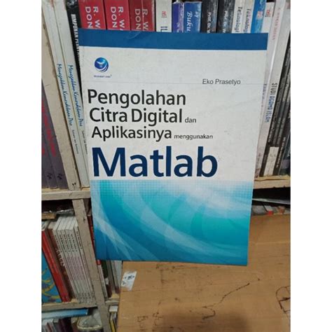 Jual Pengolahan Citra Digital Dan Aplikasinya Menggunakan Matlab