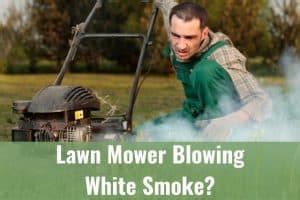 Why Is My Lawn Mower Blowing White Smoke? - Ready To DIY