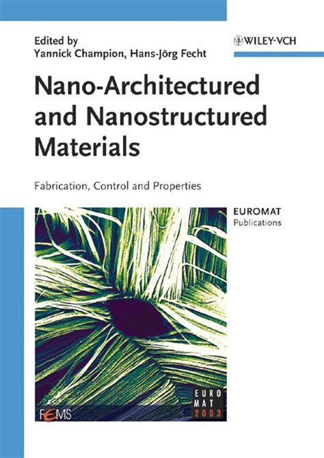 Hans Jörg Fecht Nano Architectured And Nanostructured Materials Fabrication Control And