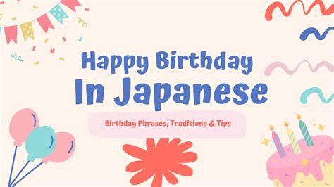 How To Say “happy Birthday” In Japanese Birthday Phrases Tradition And Tips