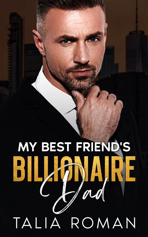 My Best Friend S Billionaire Dad By Talia Roman Goodreads