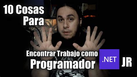 10 Cosas Que Te Servirán Para Encontrar Trabajo Como Programador Net Jr