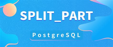 在 Postgres 中使用 Split Partpostgresql Split Csdn博客