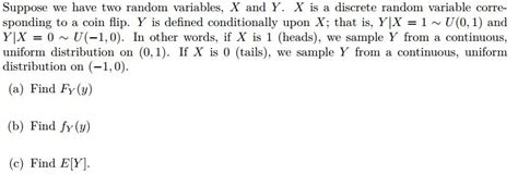 Solved Suppose We Have Two Random Variables X And Y X Is A Chegg Com