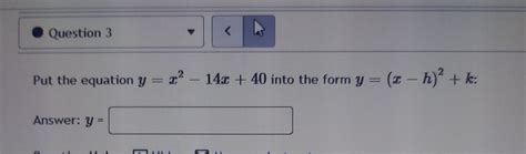 solved put the equation y x2−14x 40 into the form y x−h 2 k