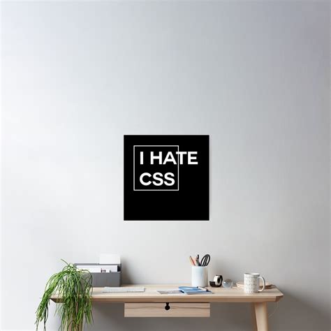 i hate css poster for sale by caldofran redbubble