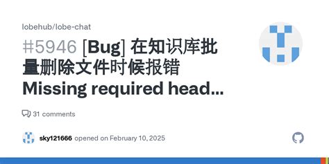 Bug 在知识库批量删除文件时候报错missing Required Header For This Request Content Md5 · Issue 5946