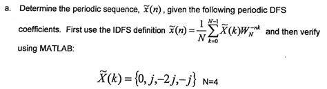 Solved Determine The Periodic Sequence X N Given The Chegg