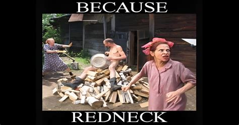 Funny Redneck Meme Typical Redneck Scene Pure Country Chaos