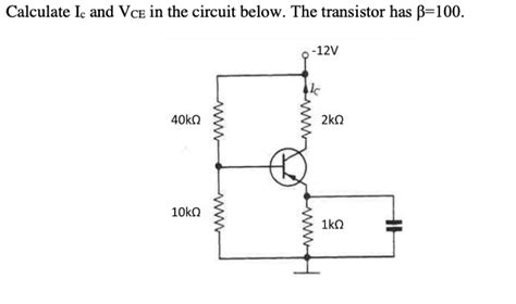 Solved Calculate Ic And Vce In The Circuit Below The