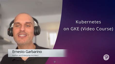 Kubernetes On Gke Video Course Informit