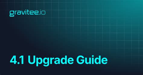 4 1 Upgrade Guide Gravitee Documentation